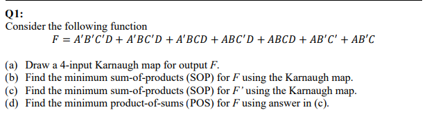 Solved Q1: Consider the following function F = A'B'C'D + | Chegg.com