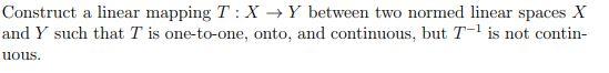 Solved Construct a linear mapping T:X Y between two normed | Chegg.com