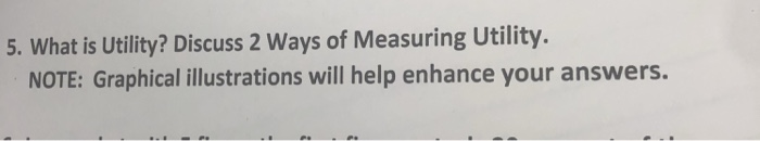 Solved 5. What is Utility? Discuss 2 Ways of Measuring | Chegg.com