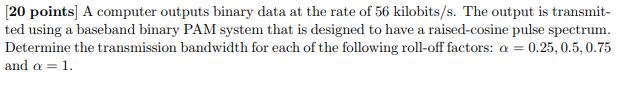Solved 20 points] A computer outputs binary data at the rate | Chegg.com