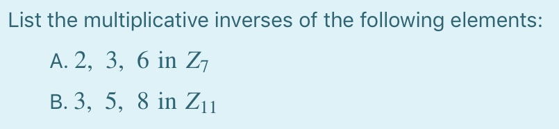 Solved List the multiplicative inverses of the following | Chegg.com