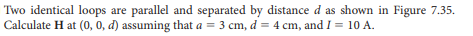 Solved Two identical loops are parallel and separated by | Chegg.com