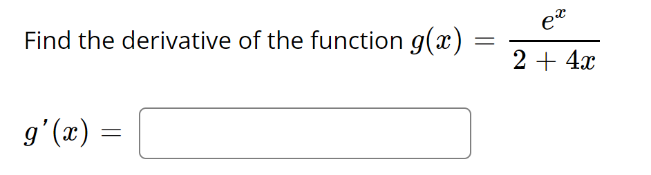Solved Find the derivative of the function g(x)=2+4xex | Chegg.com