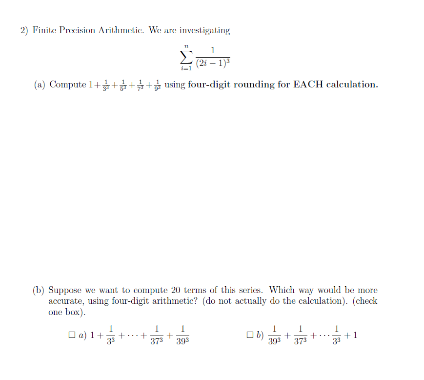 Solved 2) Finite Precision Arithmetic. We are investigating | Chegg.com