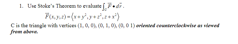 Solved 1. Use Stoke's Theorem to evaluate ∫CF∙dr. | Chegg.com