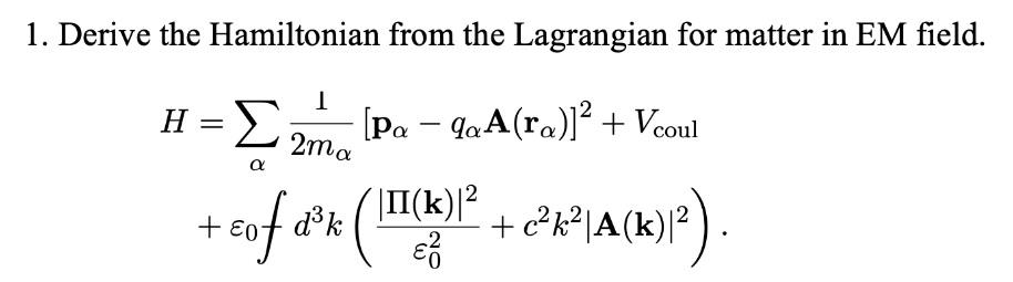 Solved 1. Derive the Hamiltonian from the Lagrangian for | Chegg.com
