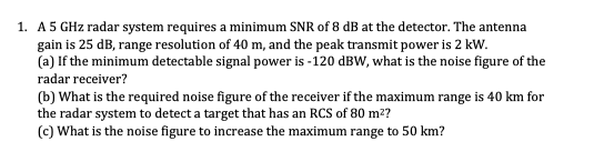 Solved 1. A 5 GHz radar system requires a minimum SNR of 8 | Chegg.com