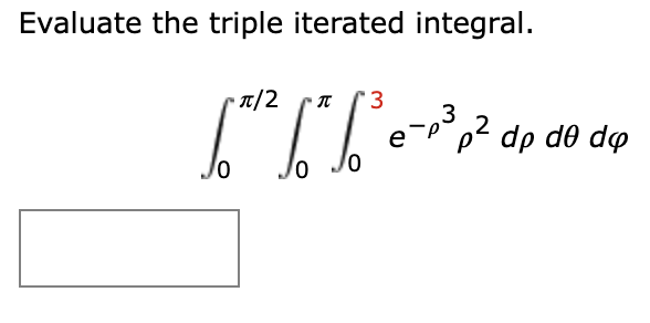Solved Evaluate the triple iterated | Chegg.com