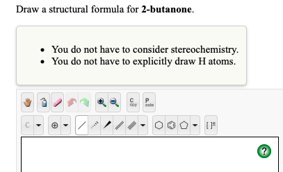 Solved Draw a structural formula for 2-butanone. . You do | Chegg.com