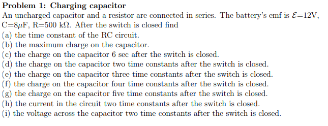Solved Problem 1: Charging capacitor An uncharged capacitor | Chegg.com