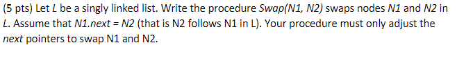 Solved (5 pts) Let L be a singly linked list. Write the | Chegg.com
