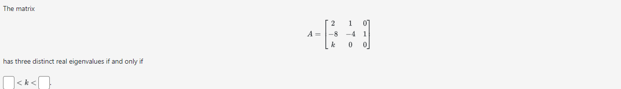 Solved The matrixA=[210-8-41k00]has three distinct real | Chegg.com