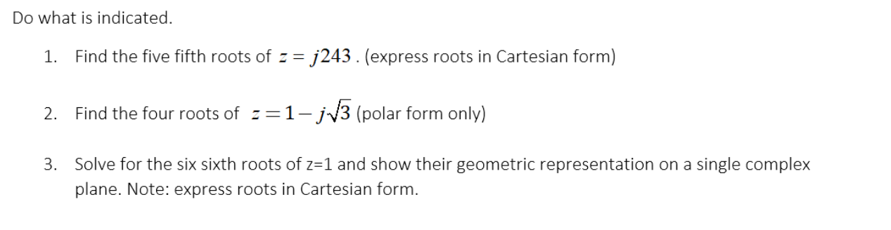 Solved Do what is indicated. 1. Find the five fifth roots of | Chegg.com