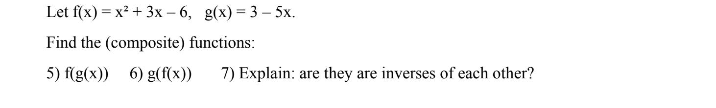 Solved Let f(x)=x2+3x−6,g(x)=3−5x. Find the (composite) | Chegg.com
