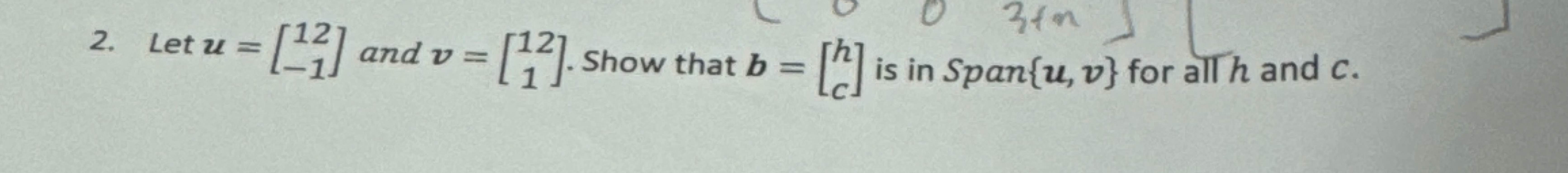 Solved Let u=[12-1] ﻿and v=[121]. ﻿Show that b=[hc] ﻿is in | Chegg.com