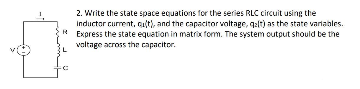 Solved 2. Write the state space equations for the series RLC | Chegg.com
