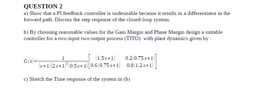Solved QUESTION 2 a) Show that a PI feedback controller is | Chegg.com