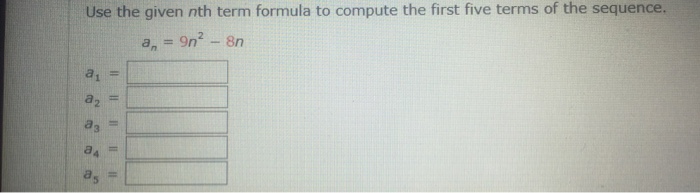 Solved Use the given nth term formula to compute the first | Chegg.com