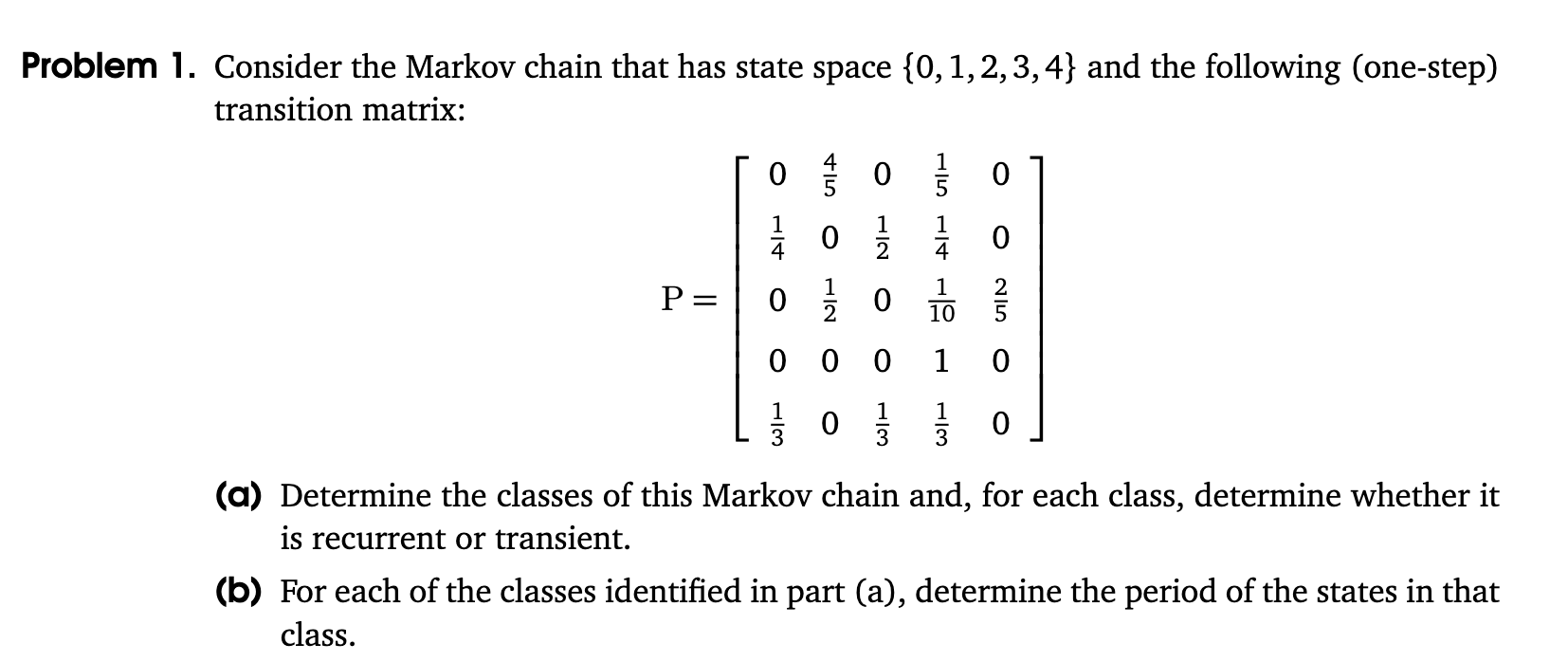 Solved Problem 1. Consider the Markov chain that has state | Chegg.com