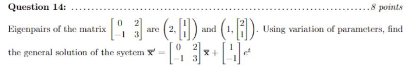 Solved Eigenpairs of the matrix [0−123] are (2,[11]) and | Chegg.com