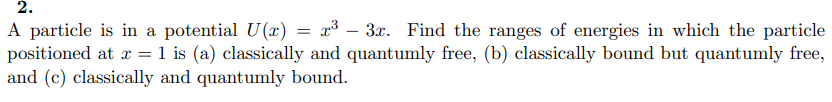 Solved A particle is in a potential U(x)=x3−3x. Find the | Chegg.com