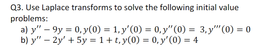 Solved Q3. Use Laplace transforms to solve the following | Chegg.com