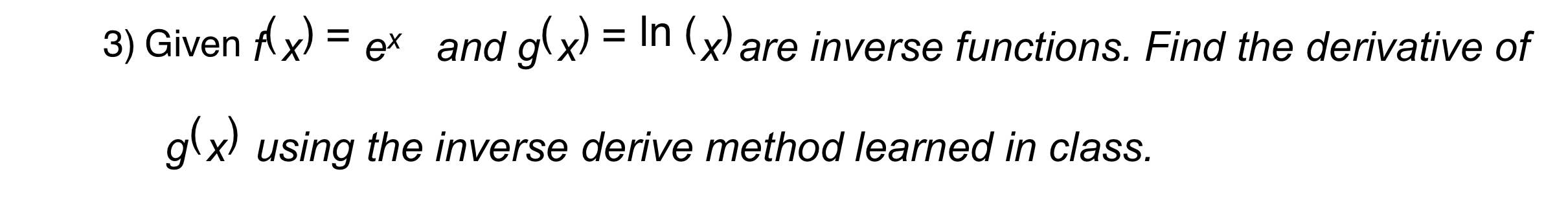 Solved 3) Given f(x)=ex and g(x)=ln(x) are inverse | Chegg.com
