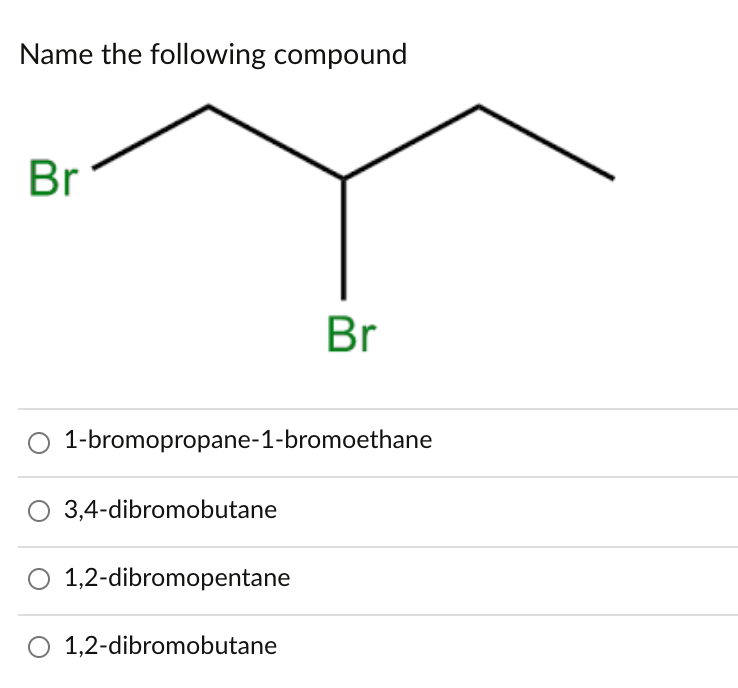 Solved Name the following compound Br Br | Chegg.com