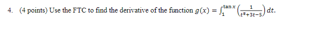 Solved 4. (4 points) Use the FTC to find the derivative of | Chegg.com