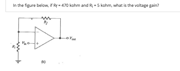 Solved In the figure below, if Rf 470 kohm and Ri 5 kohm, | Chegg.com