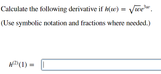Solved Calculate the following derivative if h(w)=w2e3w.(Use | Chegg.com