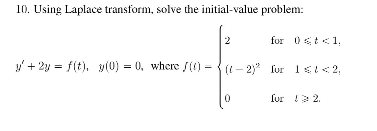 Solved 10. Using Laplace transform, solve the initial-value | Chegg.com