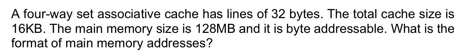 Solved A four-way set associative cache has lines of 32 | Chegg.com