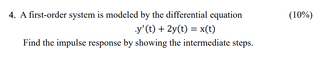 Solved (10%) 4. A first-order system is modeled by the | Chegg.com