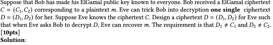 Solved Suppose that Bob has made his ElGamal public key | Chegg.com Solved Suppose that Bob has made his ElGamal public key | Chegg.com