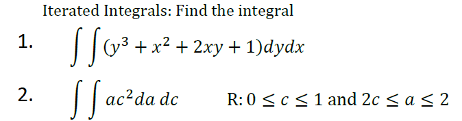 Solved Iterated Integrals: Find the integral 1. (y3 + x2 + | Chegg.com