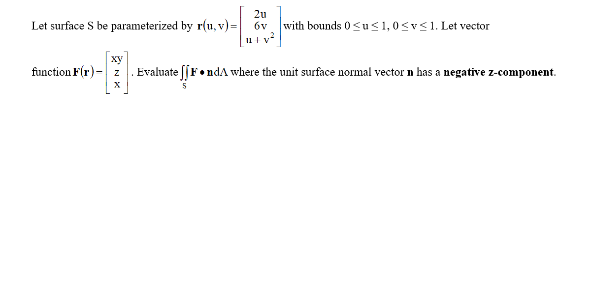 Solved Let Surface S Be Parameterized By R U V 2u 6v 1 V