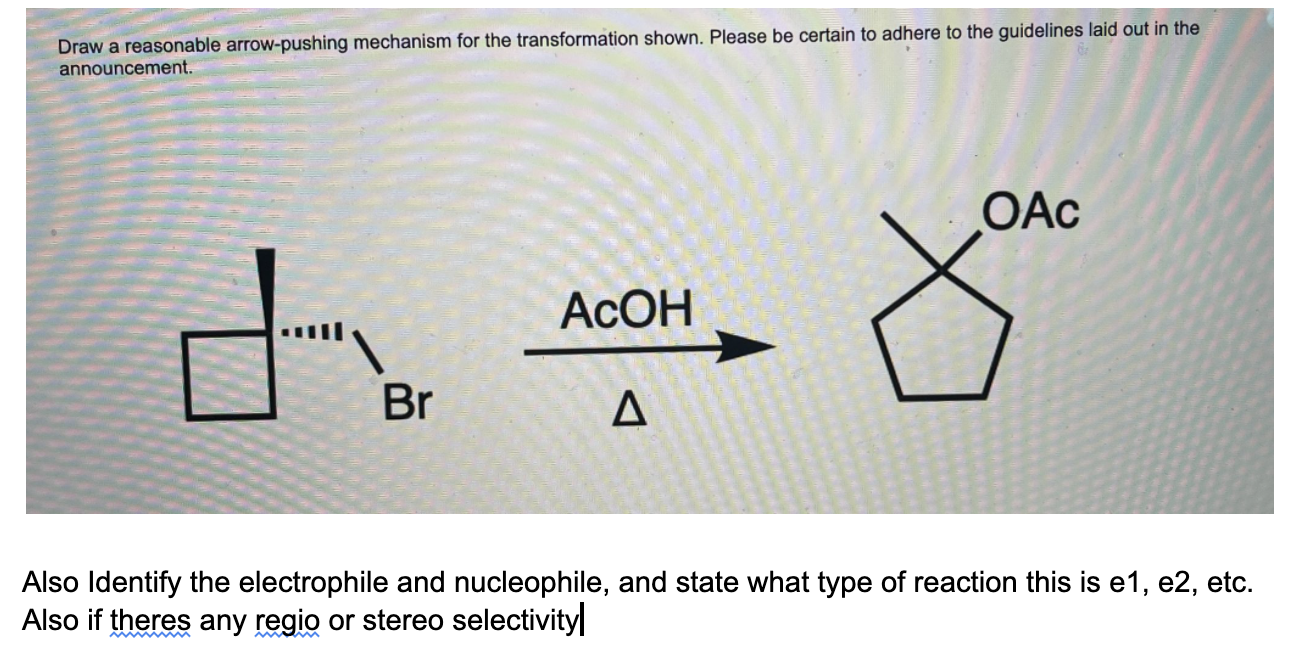 Solved Draw a reasonable arrow-pushing mechanism for the | Chegg.com