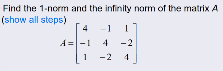 Solved Find the 1-norm and the infinity norm of the matrix A | Chegg.com