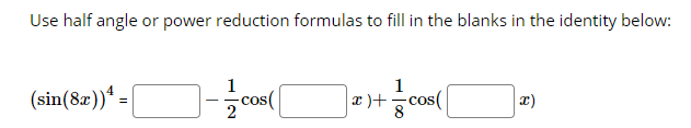 Solved Use half angle or power reduction formulas to fill in | Chegg.com