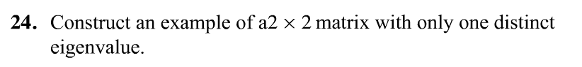 Solved 24. Construct an example of a2 x 2 matrix with only | Chegg.com