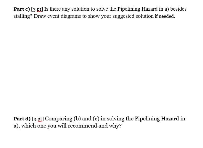 Solved 6. (10pt) [Pipelining Hazards] Part a) [2 pt] State | Chegg.com