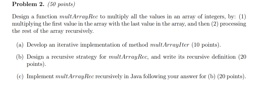 Solved Design a function multArrayRec to multiply all the | Chegg.com