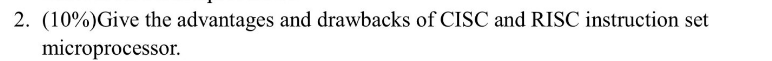 Solved 2. (10%) Give the advantages and drawbacks of CISC | Chegg.com