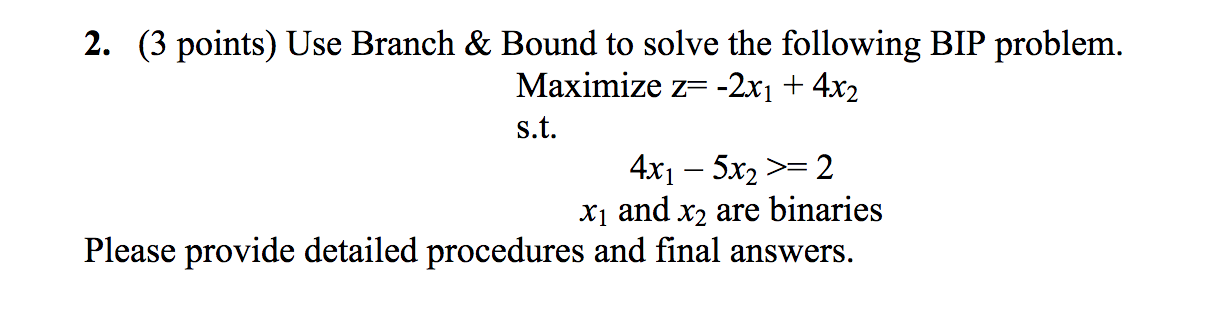 Solved Use Branch & Bound to solve the following BIP | Chegg.com