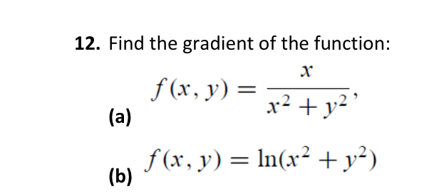 Solved 12. Find the gradient of the function: f(x, y) = x2 + | Chegg.com
