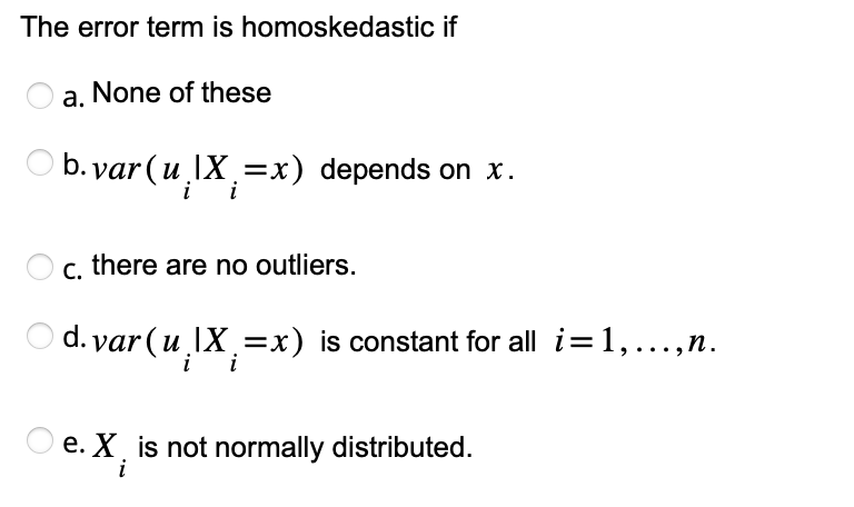 Solved The error term is homoskedastic if a. None of these | Chegg.com