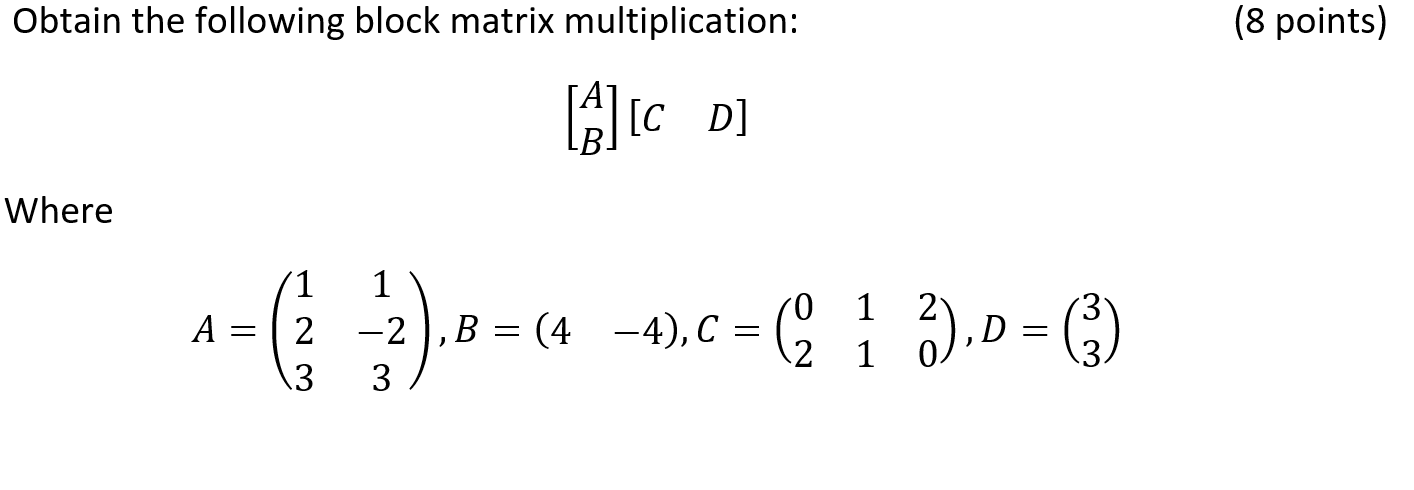 Solved Obtain the following block matrix multiplication: (8 | Chegg.com