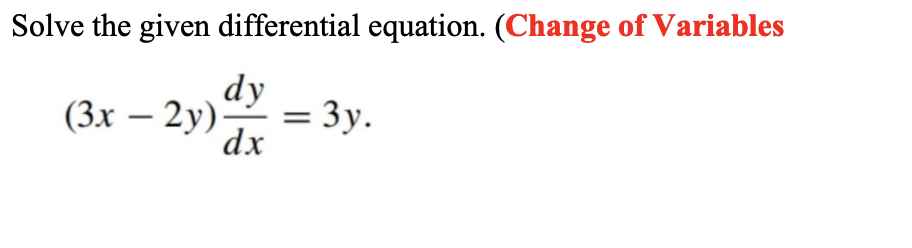 Solved Solve the given differential equation. (Change of | Chegg.com