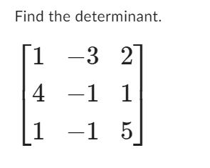 Solved Find the determinant.[1-324-111-15] | Chegg.com